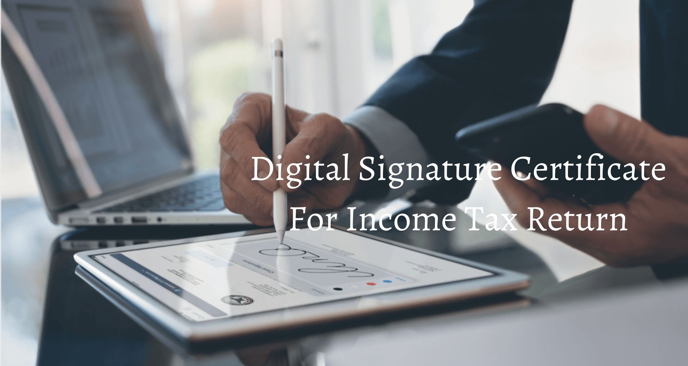 The Importance of Digital Signature Certificate in Income Tax Filing ...