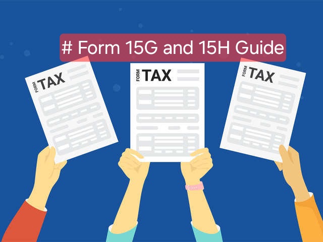 How to Prevent TDS Deduction on Bank Interest Income: Form 15G and 15H ...