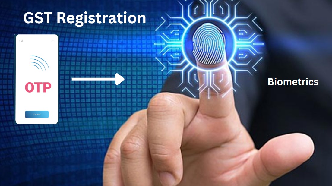 GST REGISTRATION MADE EASIER BIOMETRIC AUTHENTICATION NOW IN YOUR HOME ...